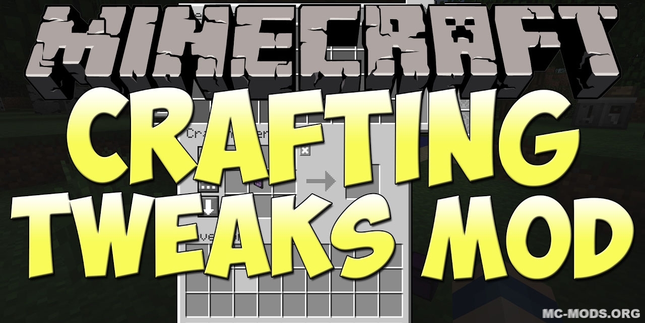 Crafting Tweaks Mod 1.18.2/1.17.1/1.16.5/1.15.2 - MC-Mods.org